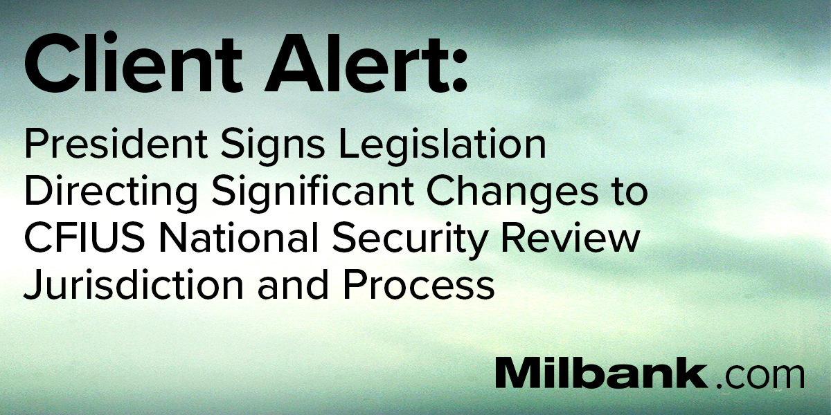 President Signs Legislation Directing Significant Changes to CFIUS ...