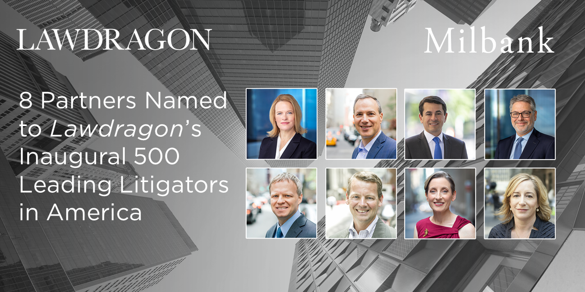 Eight Milbank Partners Named in Lawdragon’s Inaugural 500 Leading ...