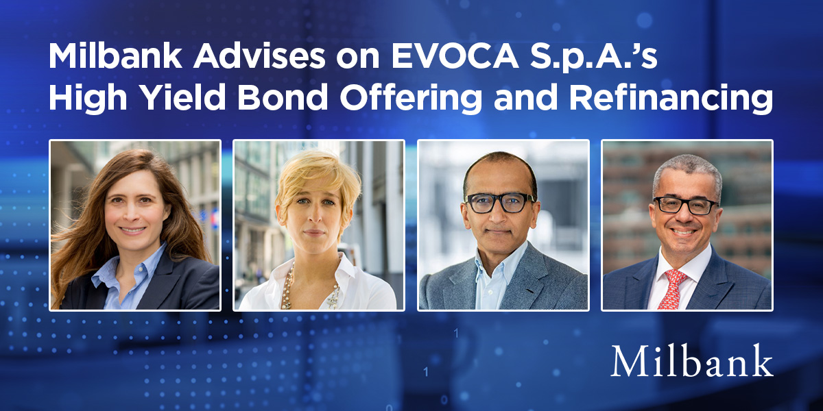 Milbank Advises on EVOCA S.p.A.’s High Yield Bond Offering and Refinancing