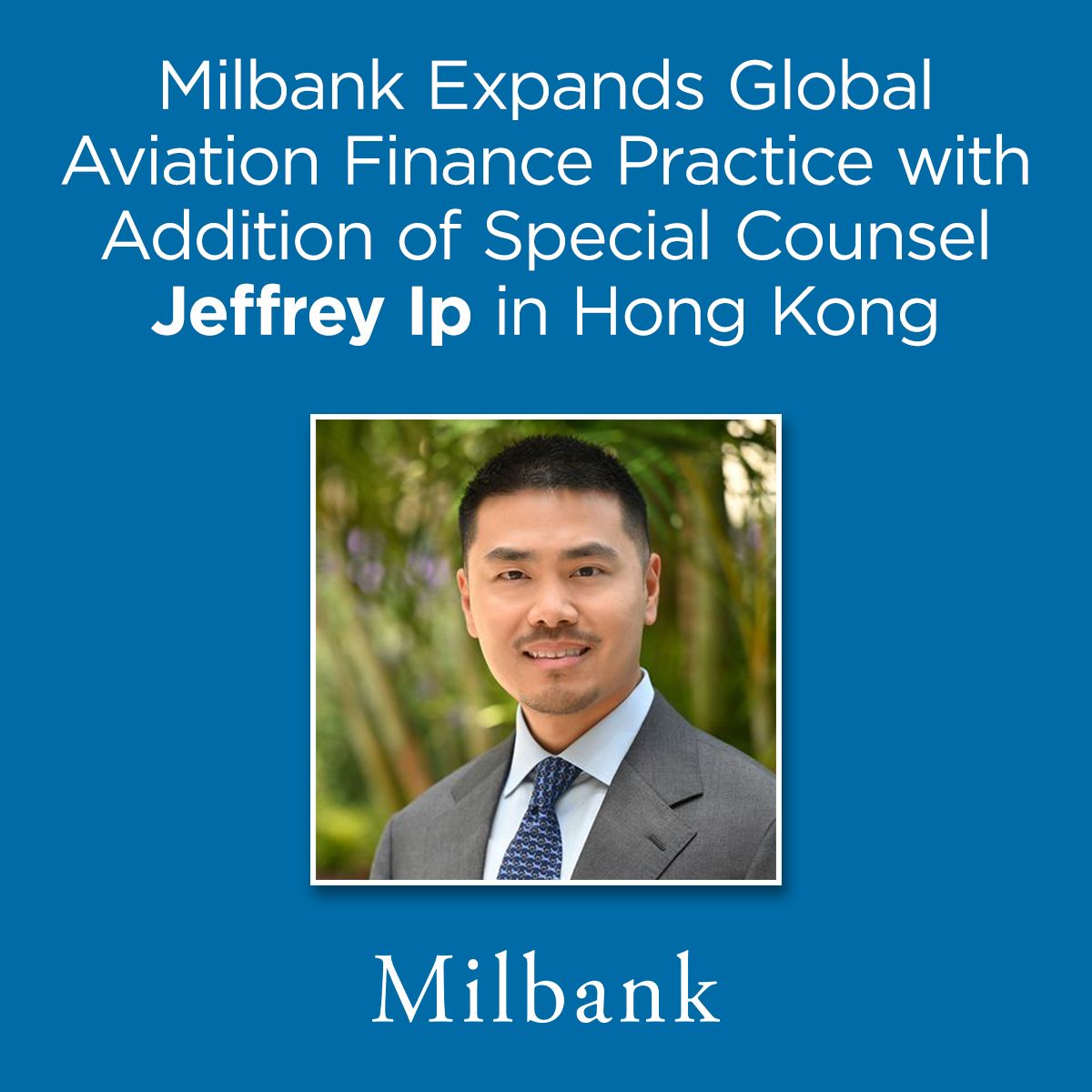 Milbank Expands Global Aviation Finance Practice with Addition of Special Counsel Jeffrey Ip in ...