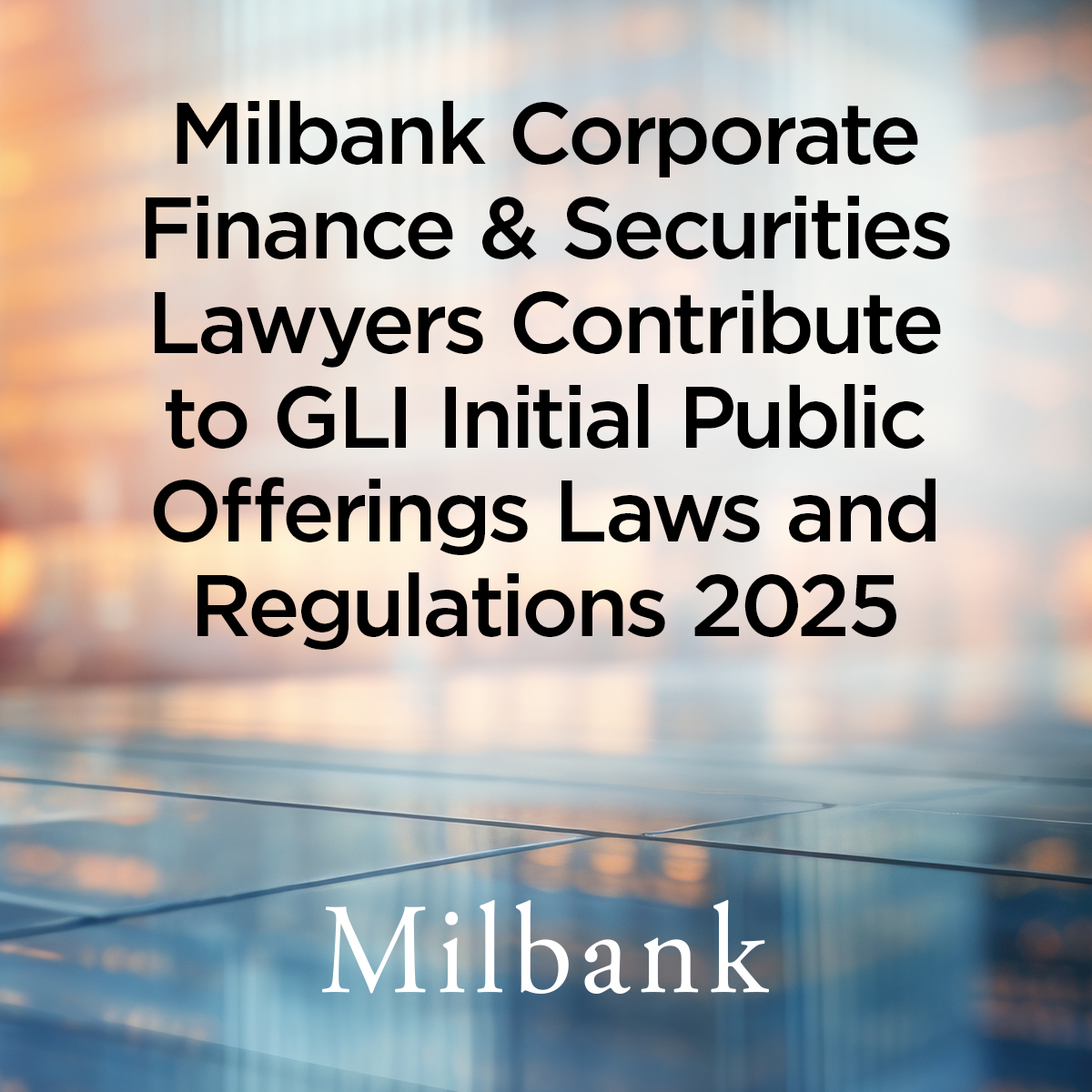 Milbank Corporate Finance & Securities Lawyers Contribute to GLI ...