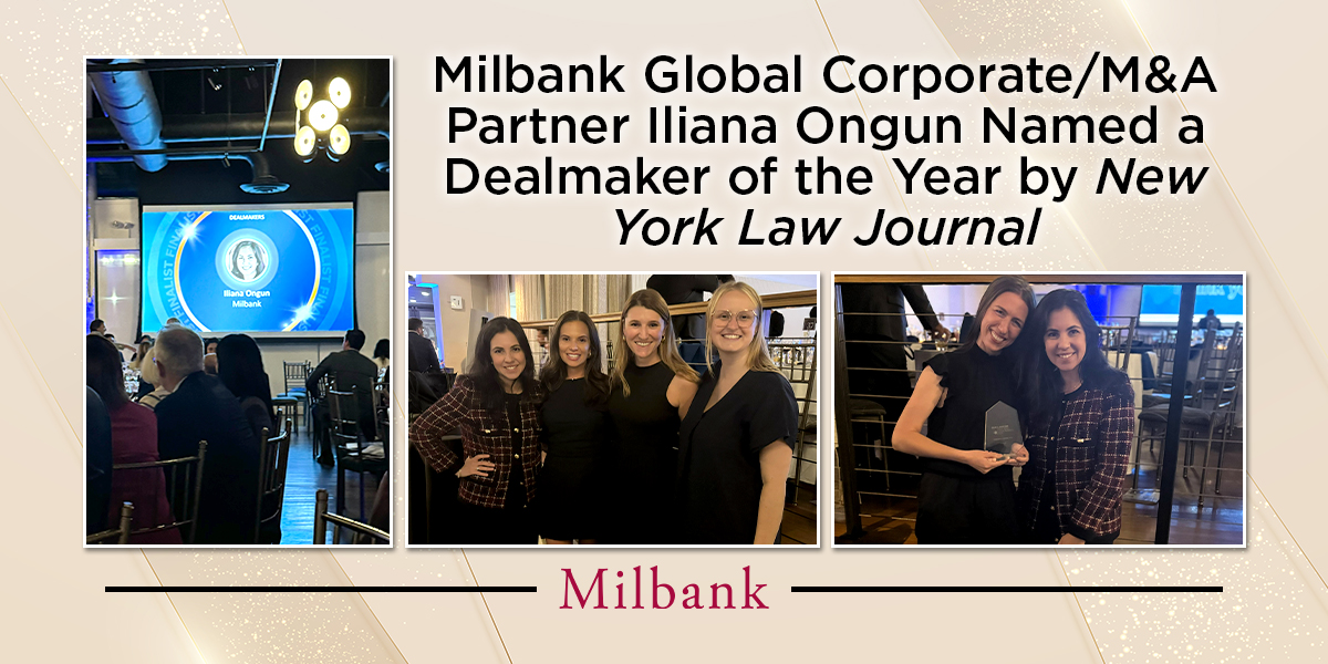 Milbank Global Corporate/M&A Partner Iliana Ongun Named a Dealmaker of the Year by New York Law ...