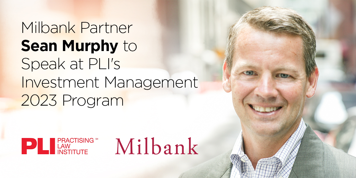 Milbank Partner Sean Murphy to Speak at PLI's Investment Management ...