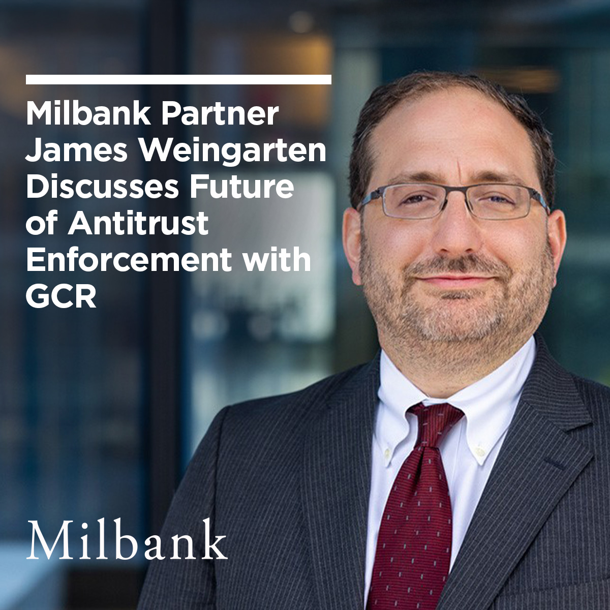 Milbank Partner James Weingarten Discusses Future of Antitrust ...
