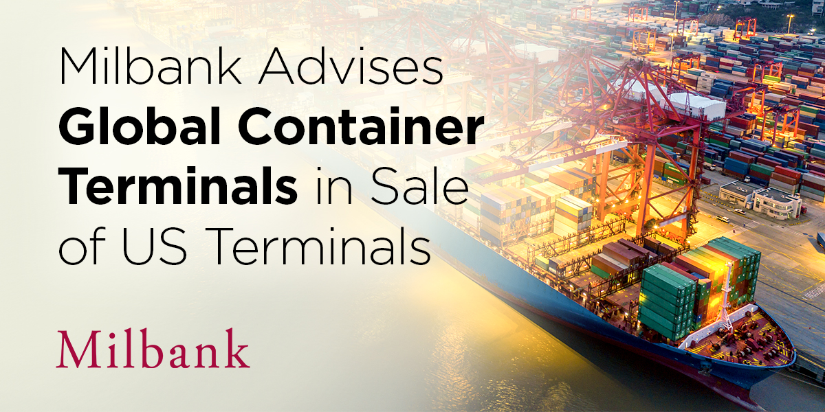Milbank Advises Global Container Terminals in Sale of US Terminals