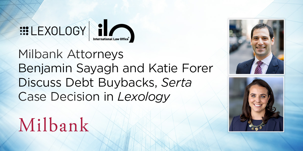 Milbank Attorneys Benjamin Sayagh and Katie Forer Discuss Debt Buybacks ...