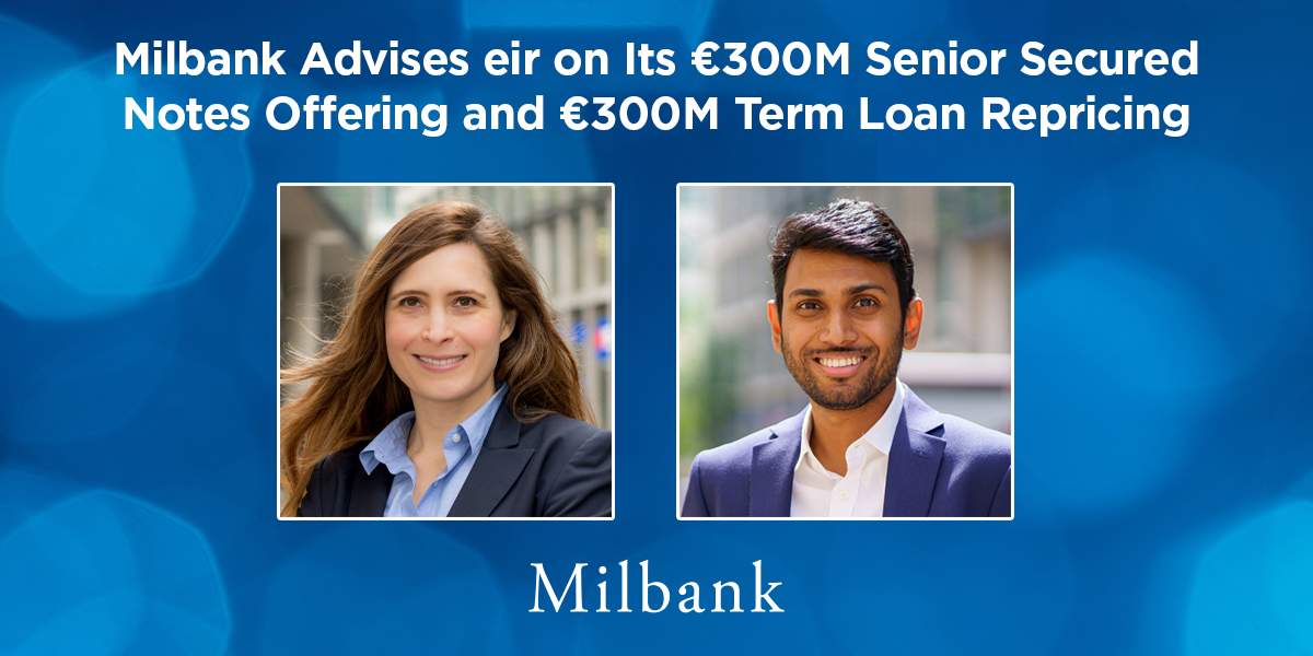 Milbank Advises eircom on Its €300M Senior Secured Notes Offering and € ...