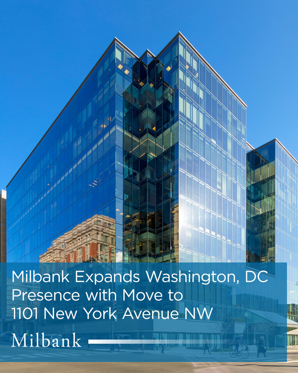 Milbank Expands Washington, DC Presence with Move to 1101 New York ...