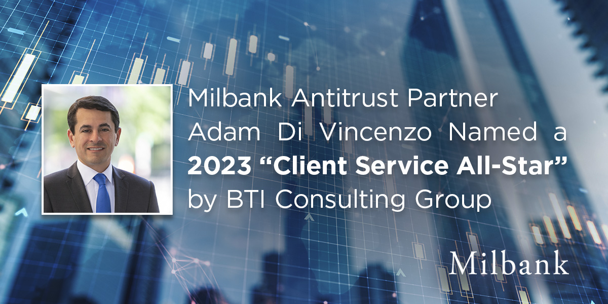 Milbank Antitrust Partner Adam Di Vincenzo Named a 2023 “Client Service ...