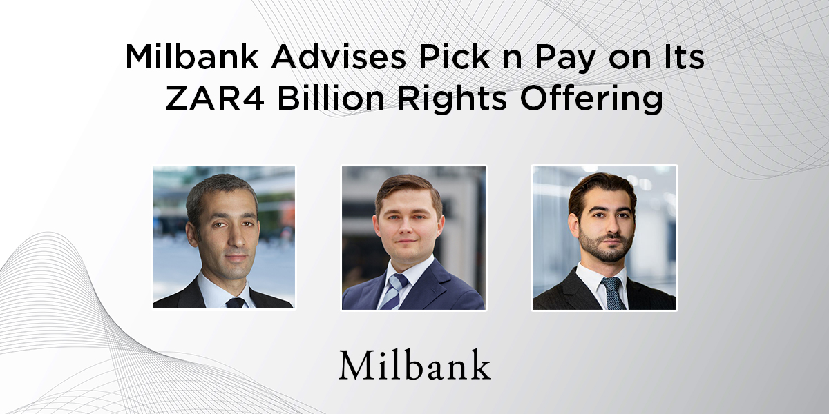 Milbank Advises Pick n Pay on Its ZAR4 Billion Rights Offering