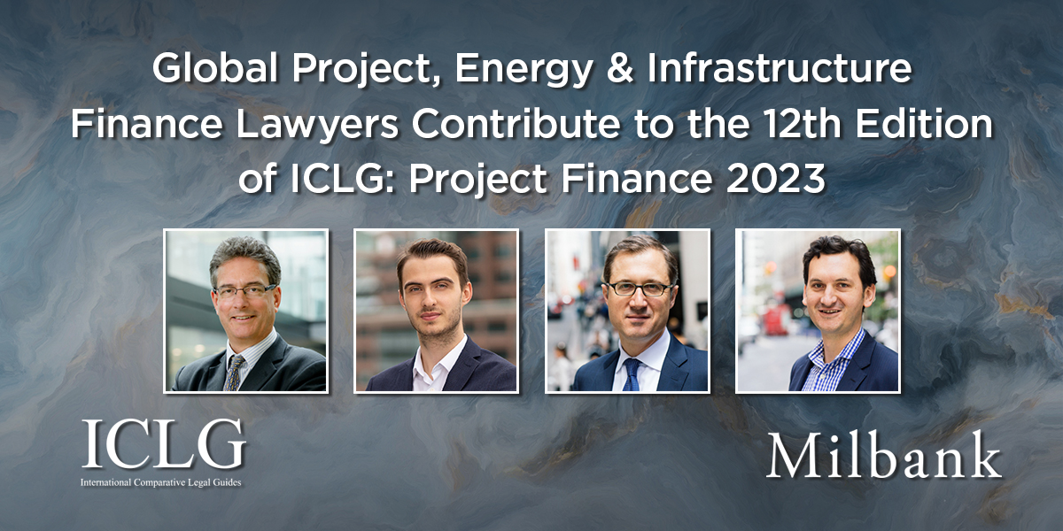 Milbank Global Project, Energy & Infrastructure Finance Lawyers Contribute to 12th Edition of ...