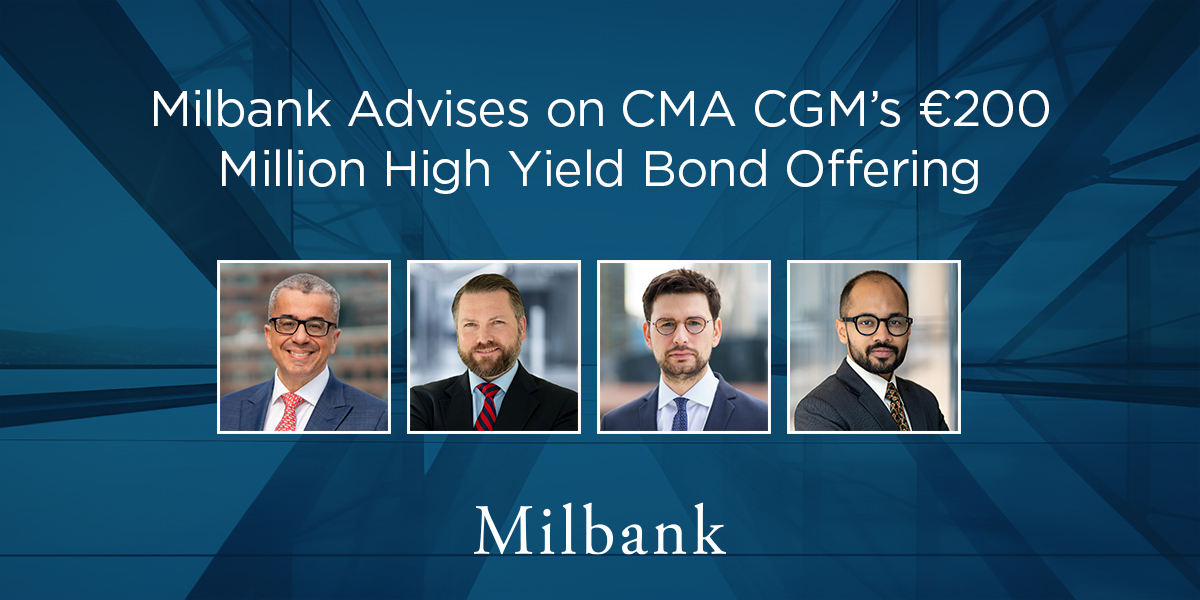 Milbank Advises on CMA CGM’s €200 Million High Yield Bond Offering