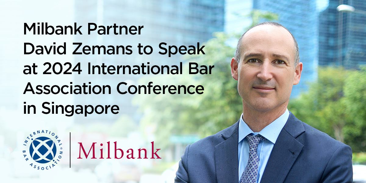 Milbank Partner David Zemans to Speak at 2024 International Bar ...