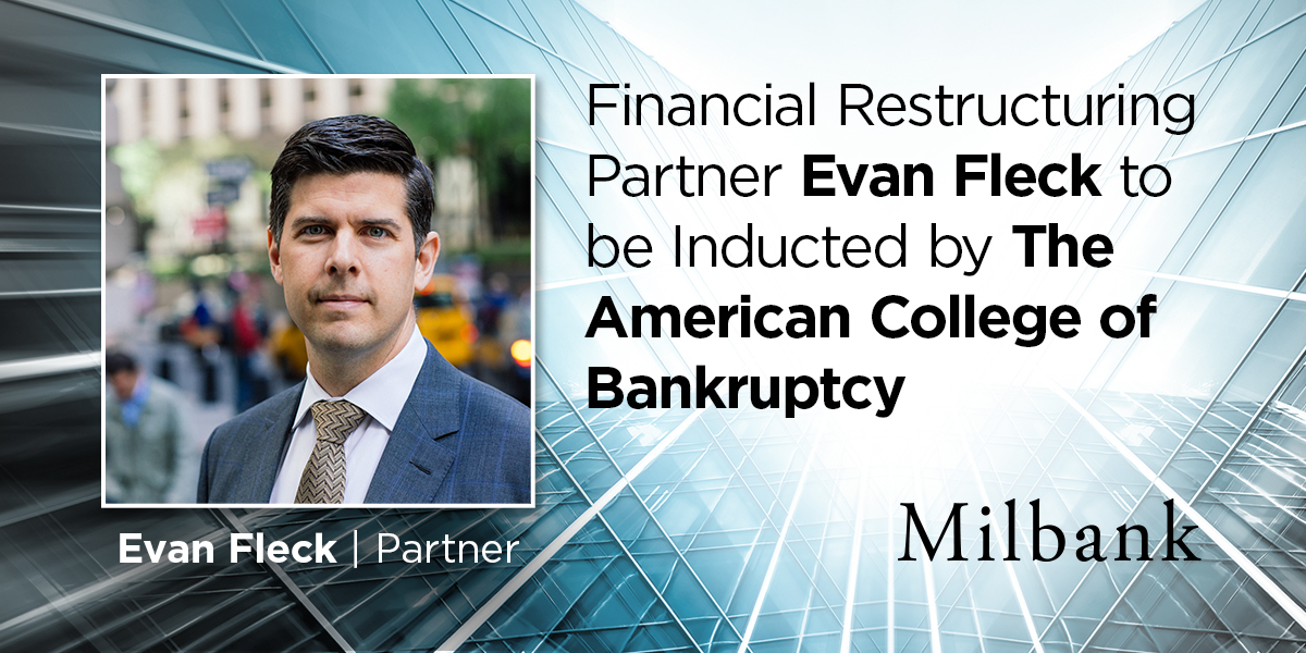 Milbank Partner Evan Fleck to be Inducted by The American College of Bankruptcy