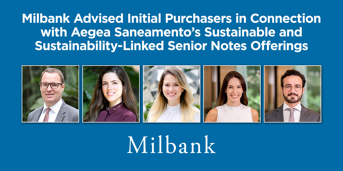 Milbank Advised Initial Purchasers in Connection with Aegea Saneamento ...