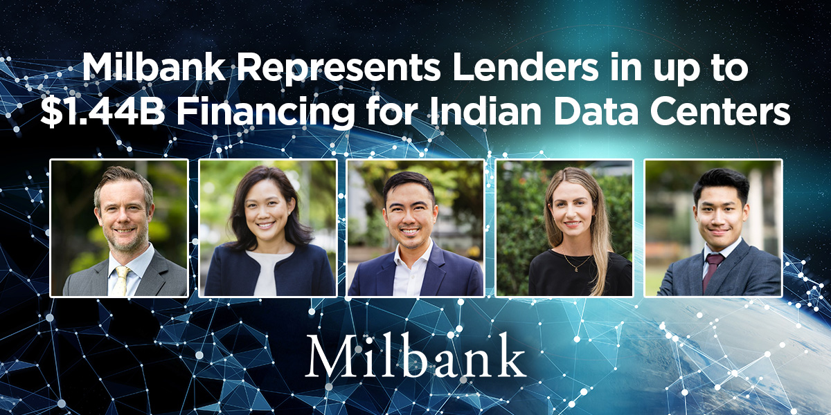 Milbank Represents Lenders in up to $1.44B Financing for Indian Data ...
