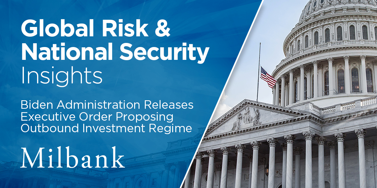Biden Administration Releases Executive Order Proposing Outbound ...